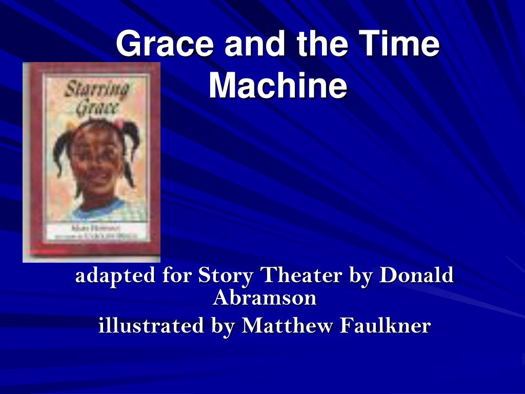 PPT - Grace and the Time Machine PowerPoint Presentation, free download ...