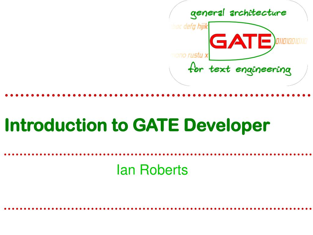 PPT - Introduction to GATE Developer PowerPoint Presentation, free download - ID:6018777