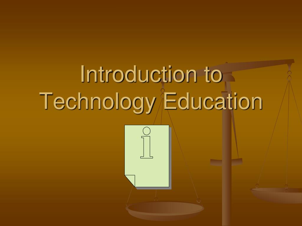 PPT - Introduction to Technology Education PowerPoint Presentation ...
