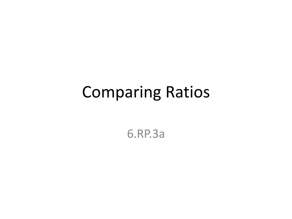 PPT - Comparing Ratios PowerPoint Presentation, free download - ID:6020023