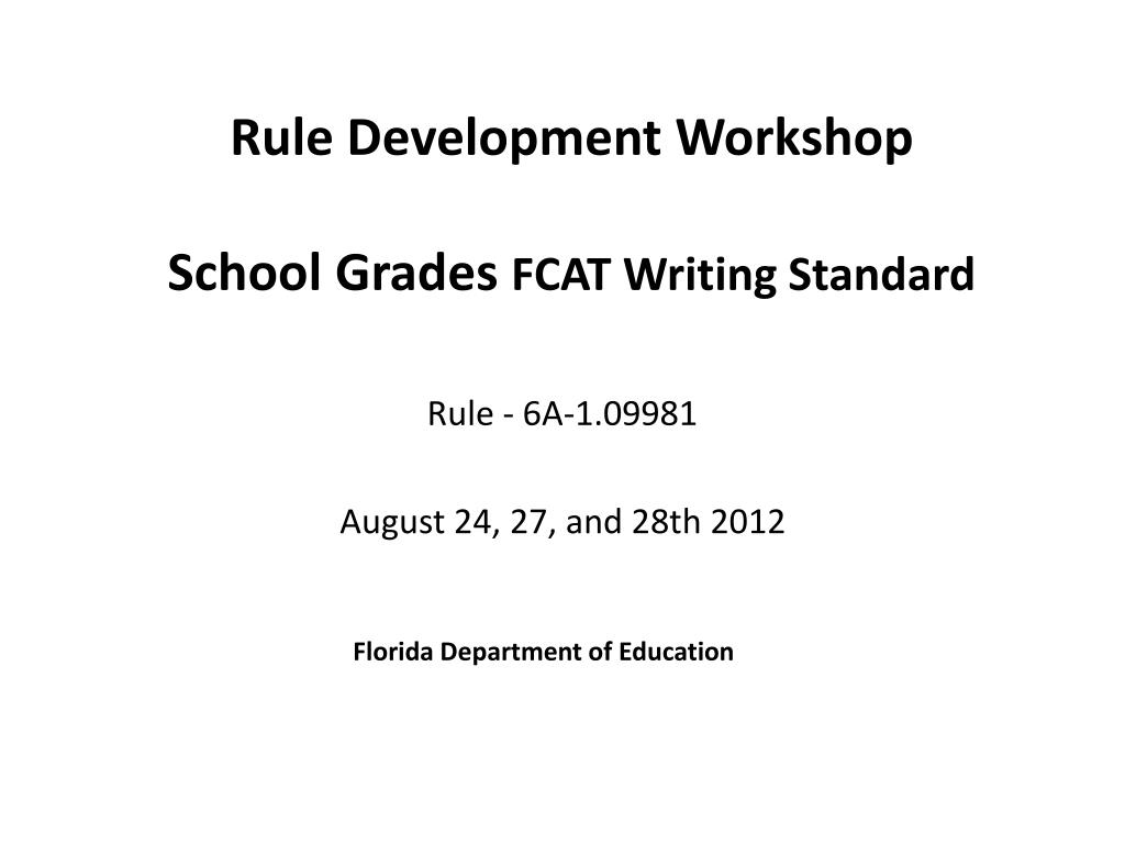 PPT - Rule Development Workshop School Grades FCAT Writing Standard ...