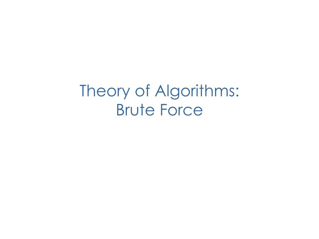 PPT - Theory of Algorithms: Brute Force PowerPoint Presentation, free ...