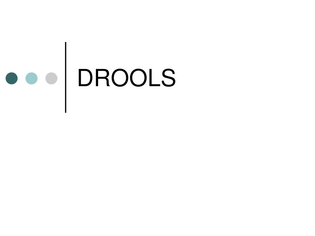 PPT - DROOLS PowerPoint Presentation, free download - ID:6028731