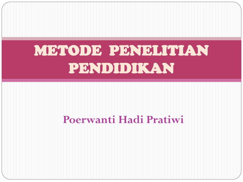 PPT - METODE PENELITIAN PENDIDIKAN PowerPoint Presentation, free download - ID:6029065