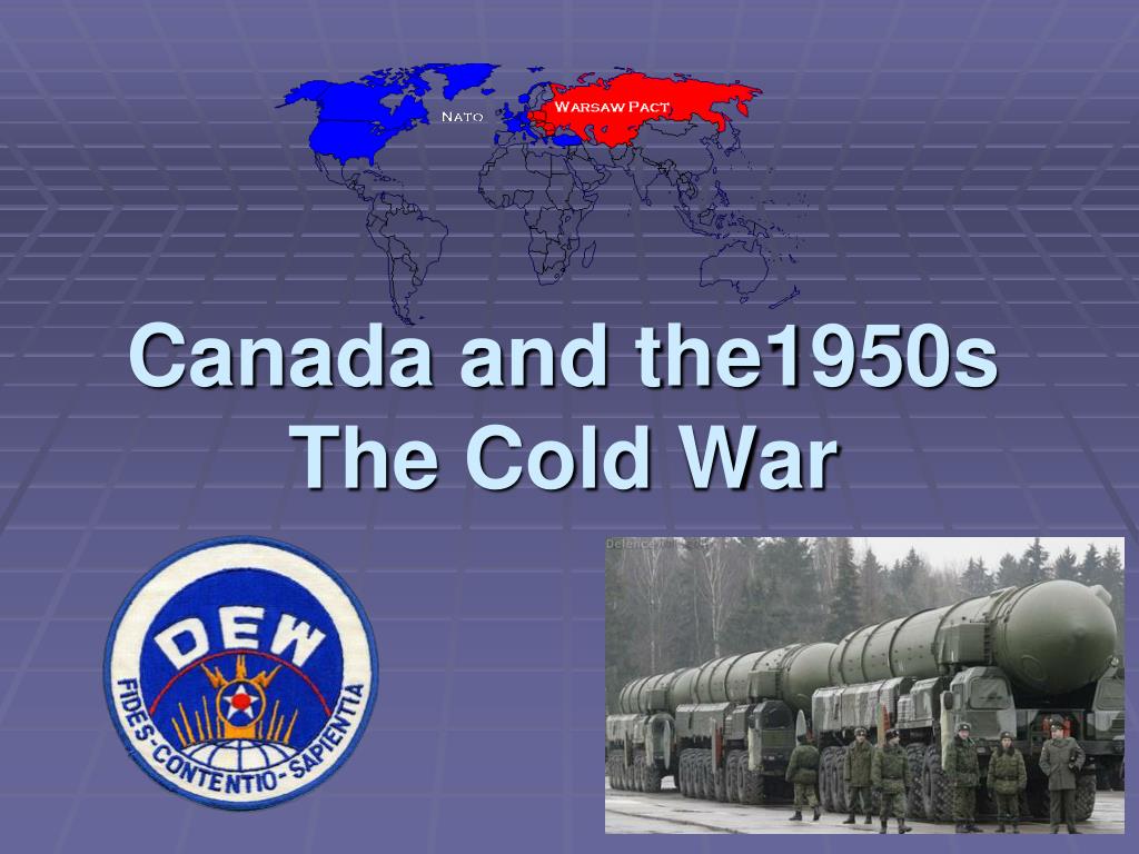 PPT - Canada in the 1950s: Cold War History & Defense Commitments ...