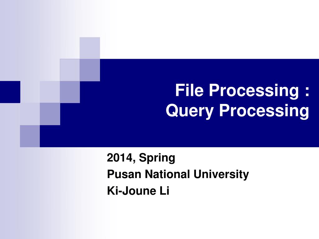 PPT - File Processing : Query Processing PowerPoint Presentation, free ...