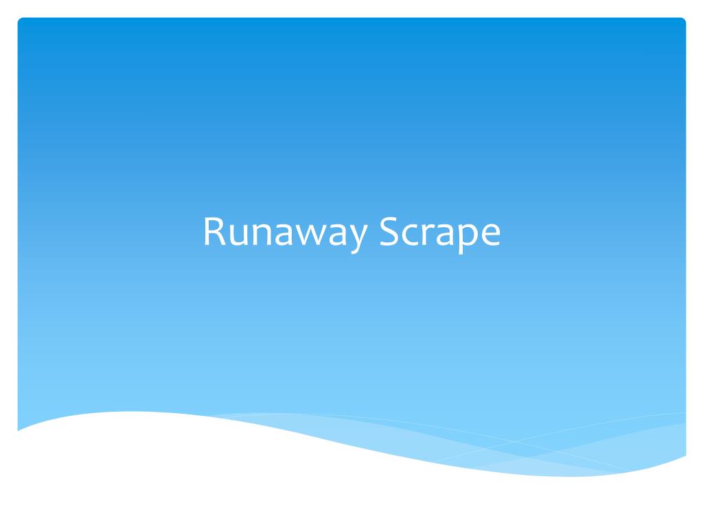 PPT - Runaway Scrape PowerPoint Presentation, free download - ID:6032458