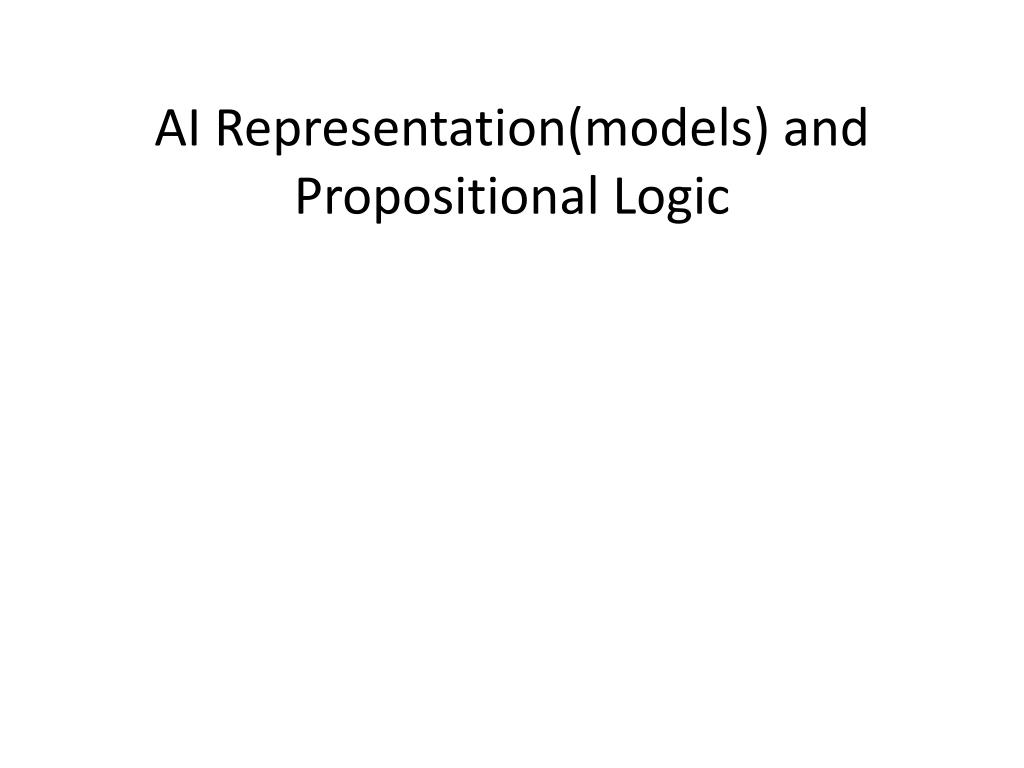 PPT - Understanding AI Representation and Propositional Logic ...