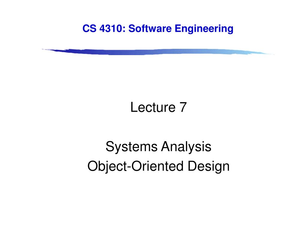 PPT - Lecture 7 Systems Analysis Object-Oriented Design PowerPoint ...