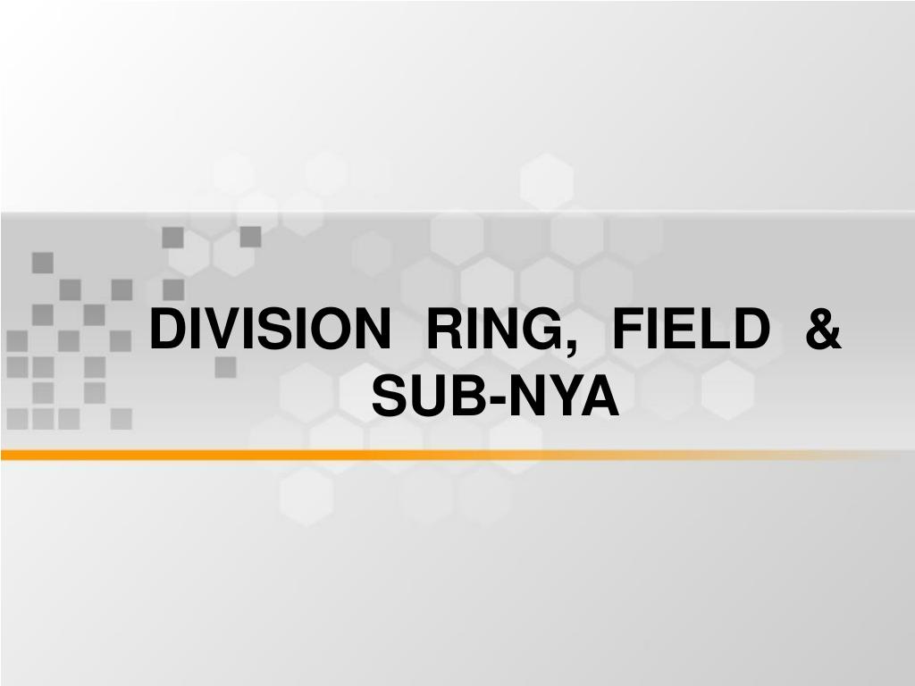 PPT - DIVISION RING, FIELD & SUB-NYA PowerPoint Presentation, free ...