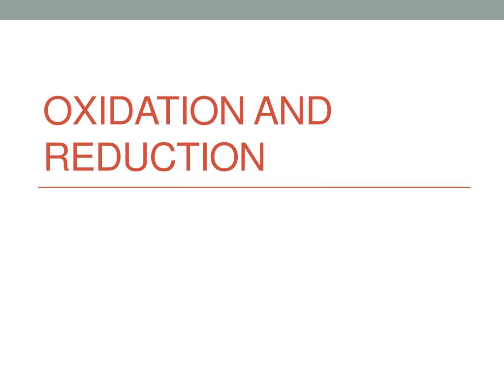 PPT - Oxidation and Reduction PowerPoint Presentation, free download ...
