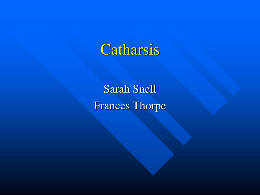 PPT - Catharsis PowerPoint Presentation, free download - ID:6040709