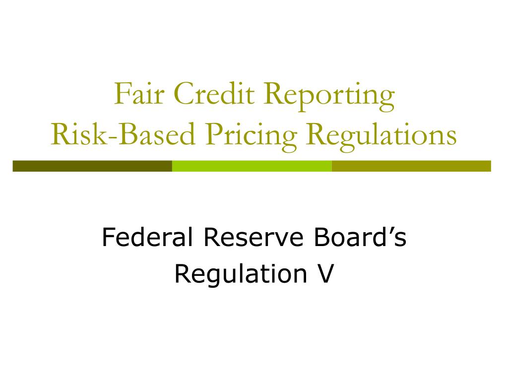 PPT - Fair Credit Reporting Risk-Based Pricing Regulations PowerPoint ...