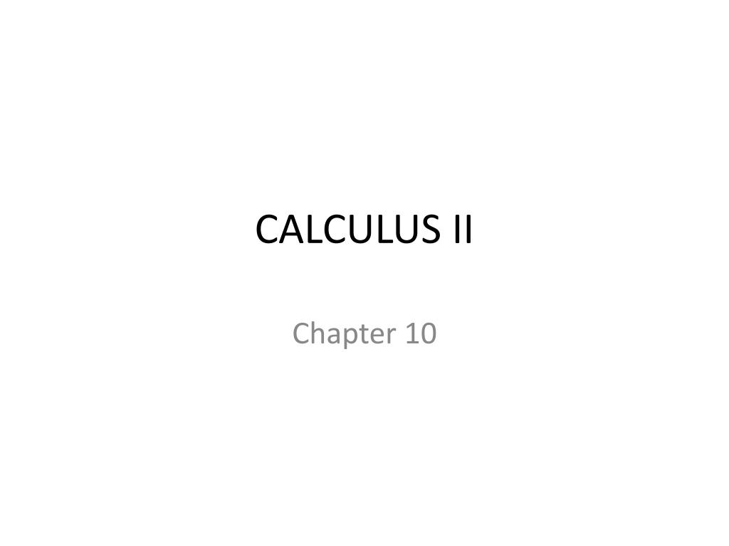 PPT - CALCULUS II PowerPoint Presentation, free download - ID:6048855