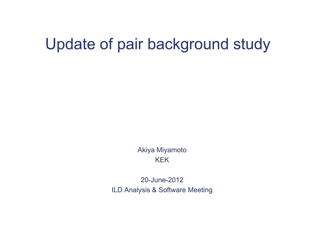 PPT - Update of pair background study PowerPoint Presentation, free ...