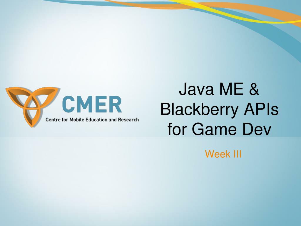 PPT - Java ME & Blackberry APIs for Game Dev PowerPoint Presentation ...