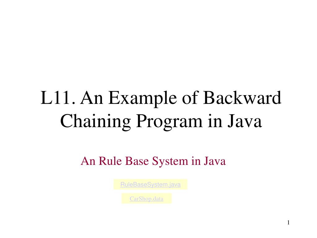 PPT - L11. An Example of Backward Chaining Program in Java PowerPoint ...