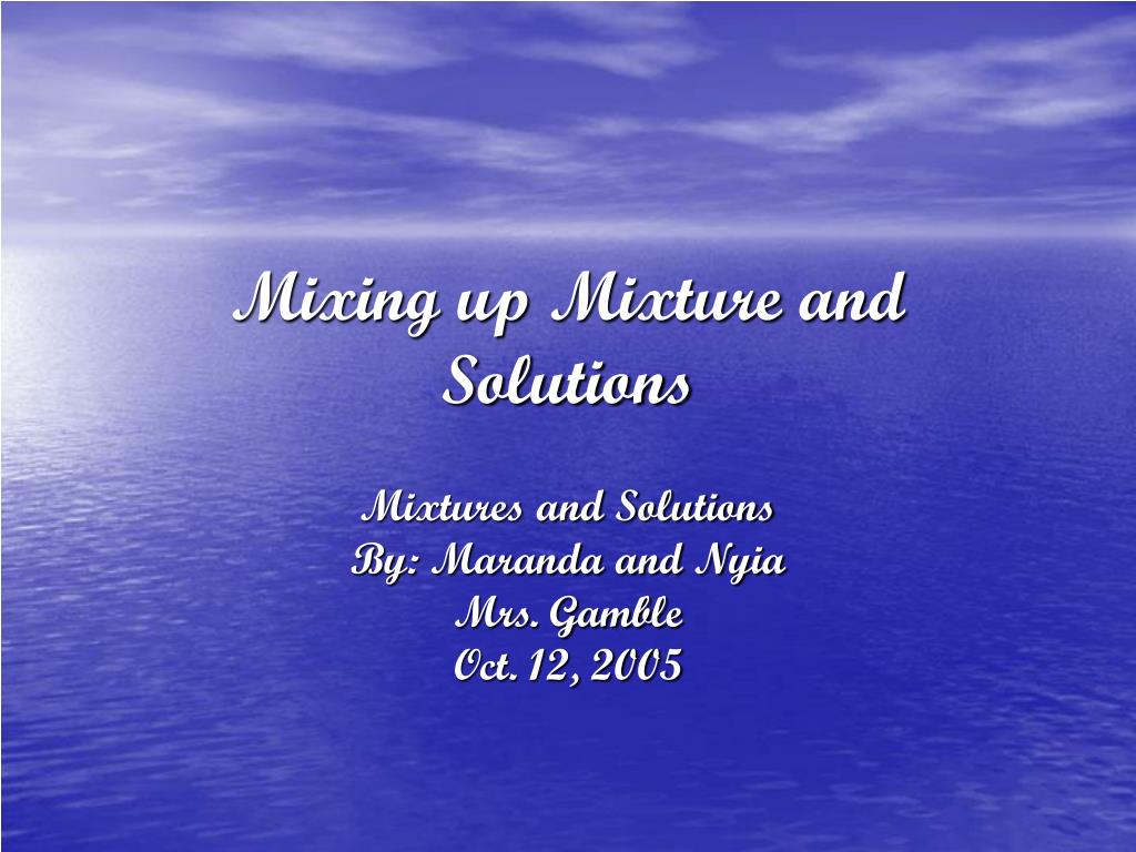 PPT - Mixing up Mixture and Solutions PowerPoint Presentation, free ...