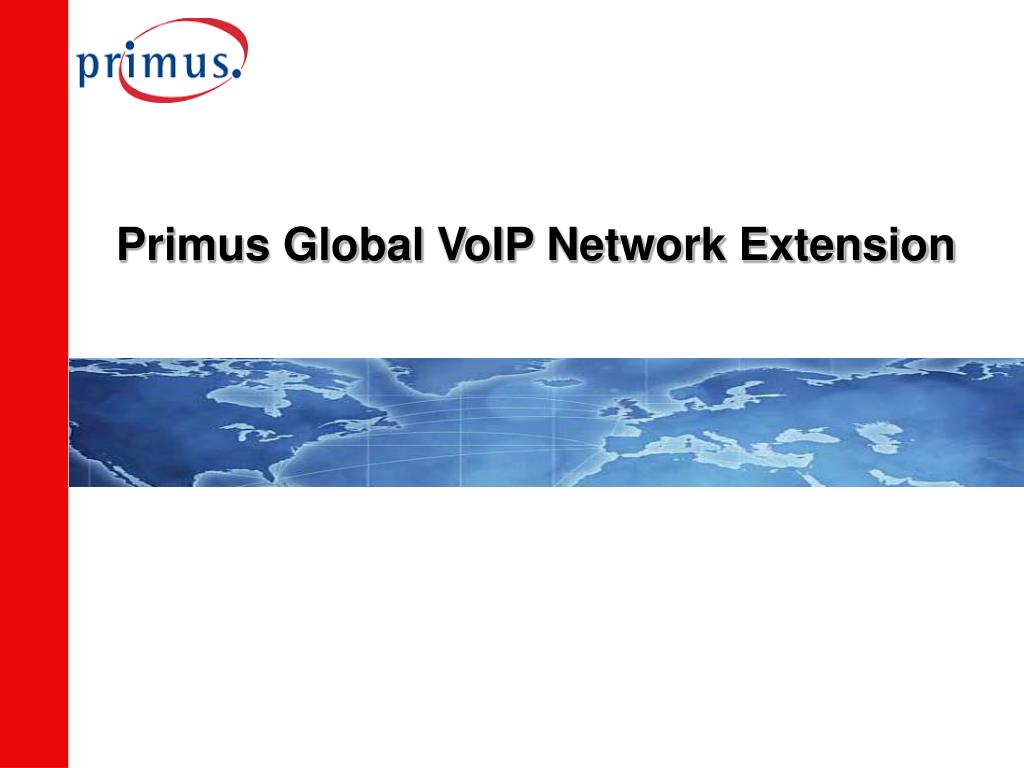 PPT - Primus Global VoIP Network Extension PowerPoint Presentation ...