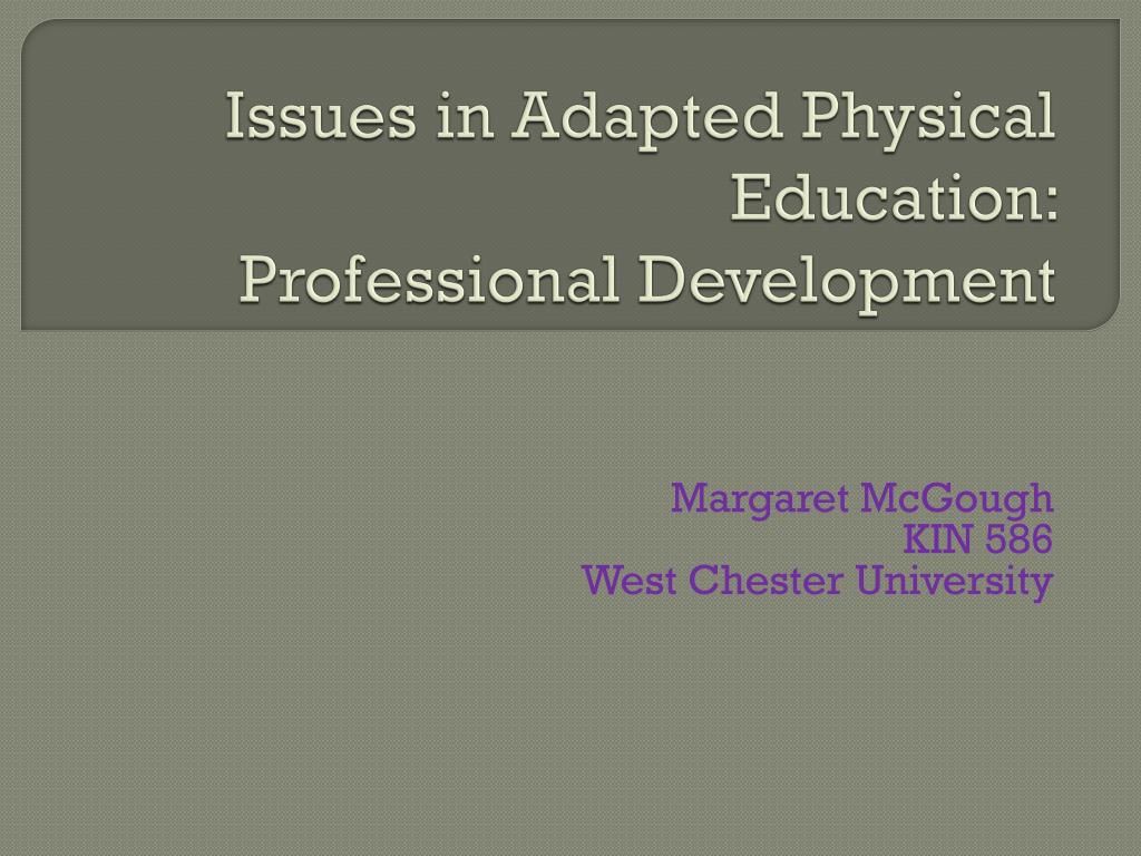 PPT - Issues in Adapted Physical Education: Professional Development ...