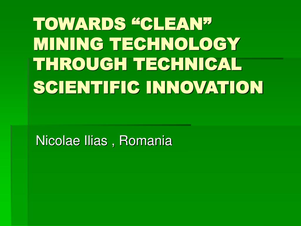 PPT - TOWARDS “CLEAN” MINING TECHNOLOGY THROUGH TECHNICAL SCIENTIFIC ...