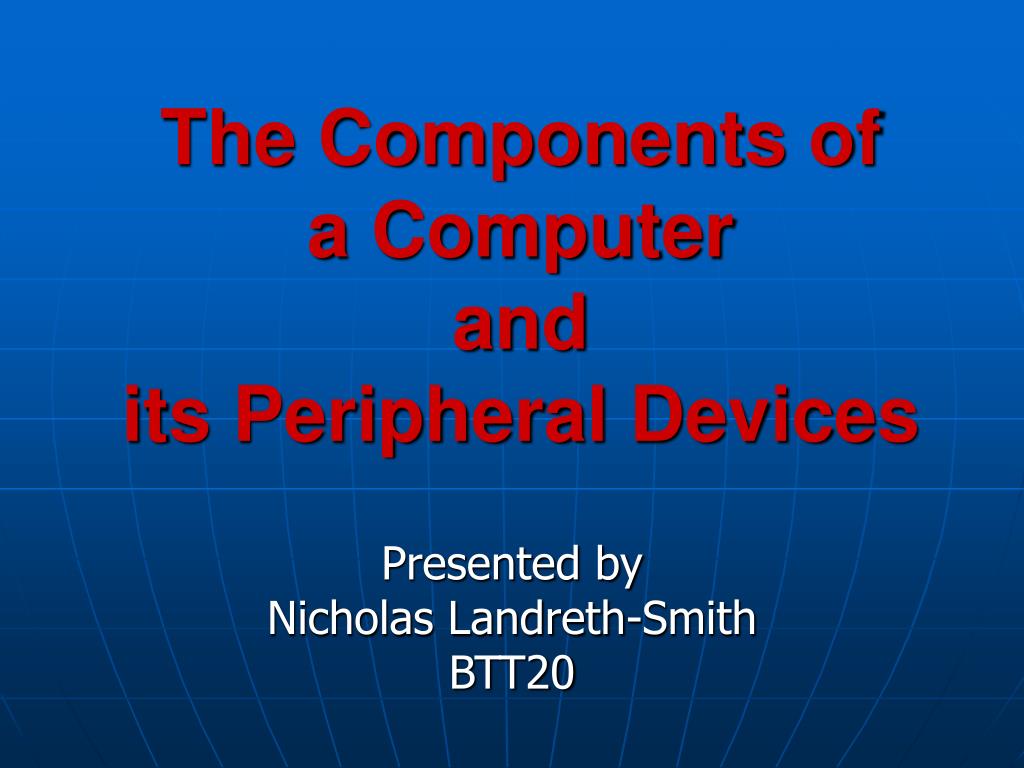 PPT - The Components of a Computer and its Peripheral Devices ...