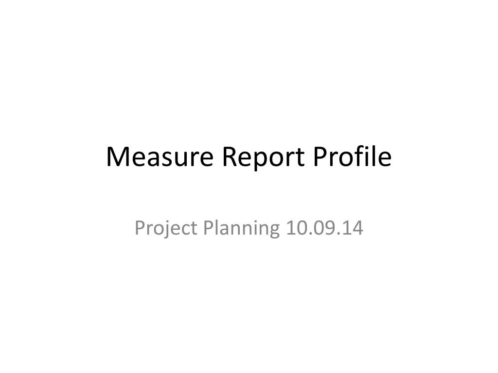 PPT - Measure Report Profile PowerPoint Presentation, free download ...