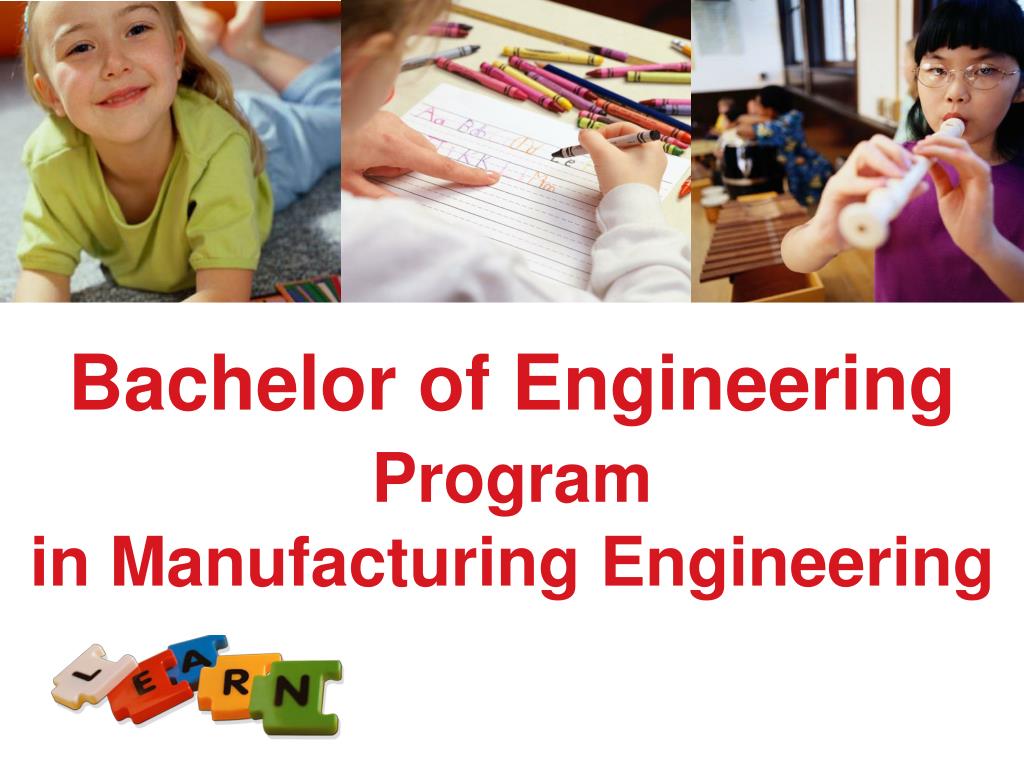 PPT - Bachelor of Engineering Program in Manufacturing Engineering ...