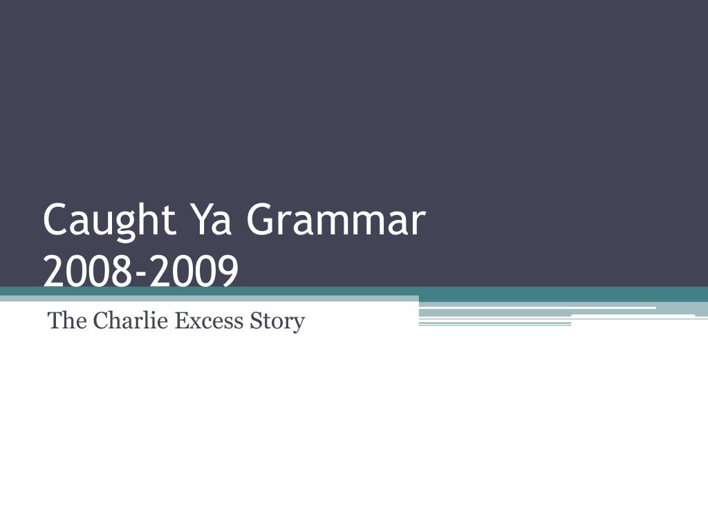 PPT - Caught Ya Grammar 2008-2009 PowerPoint Presentation, free ...