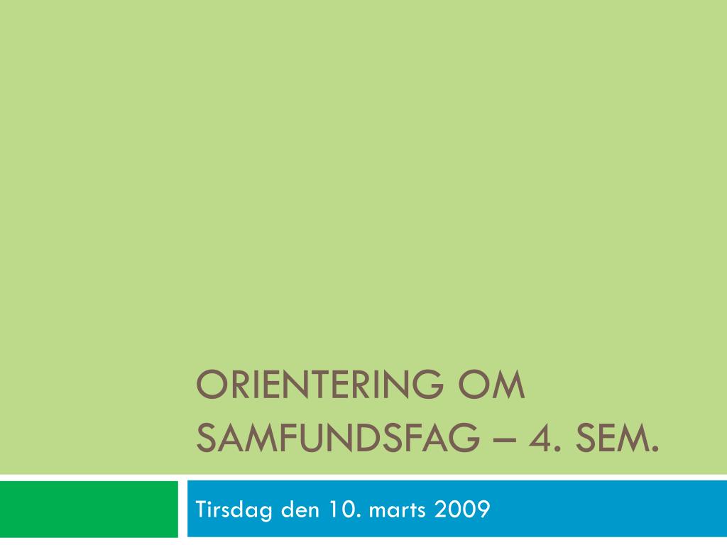 PPT - ORIENTERING OM SAMFUNDSFAG – 4. SEM. PowerPoint Presentation ...