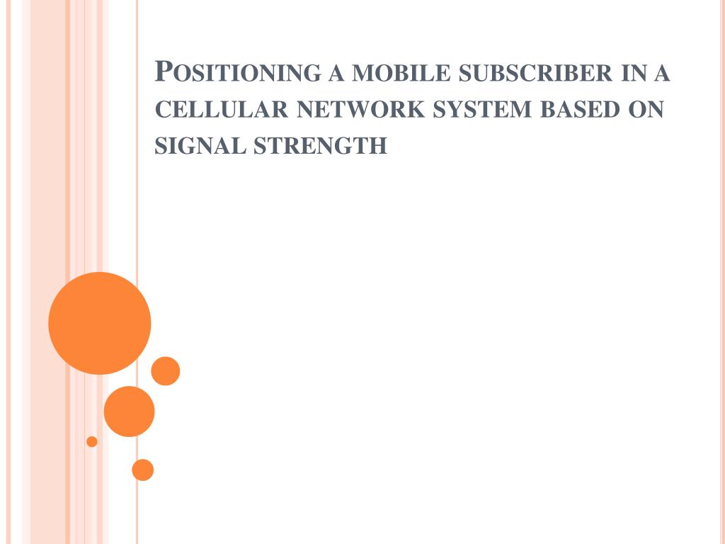 PPT - Positioning a mobile subscriber in a cellular network system ...