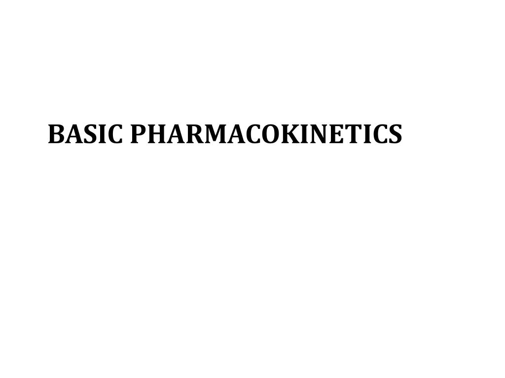 PPT - BASIC PHARMACOKINETICS PowerPoint Presentation, free download ...