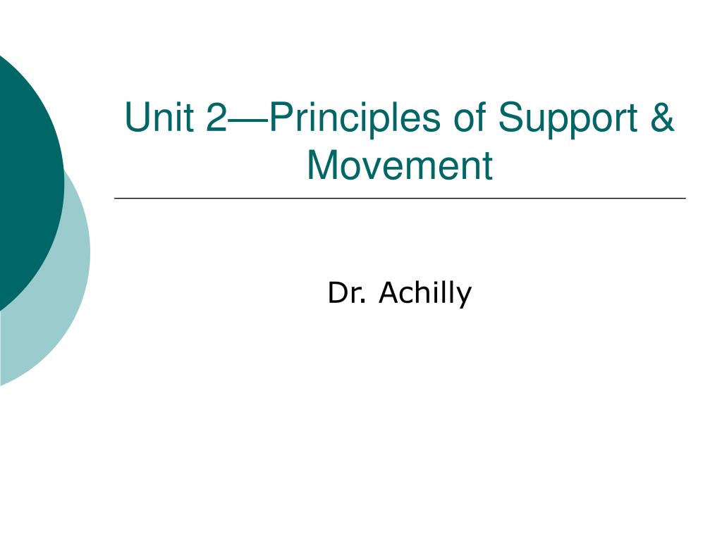 PPT - Unit 2—Principles of Support & Movement PowerPoint Presentation ...