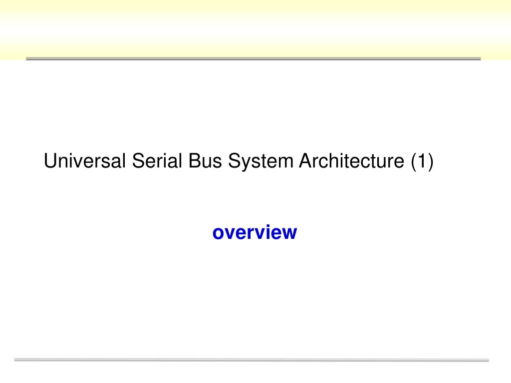 PPT - Universal Serial Bus System Architecture (1) PowerPoint ...