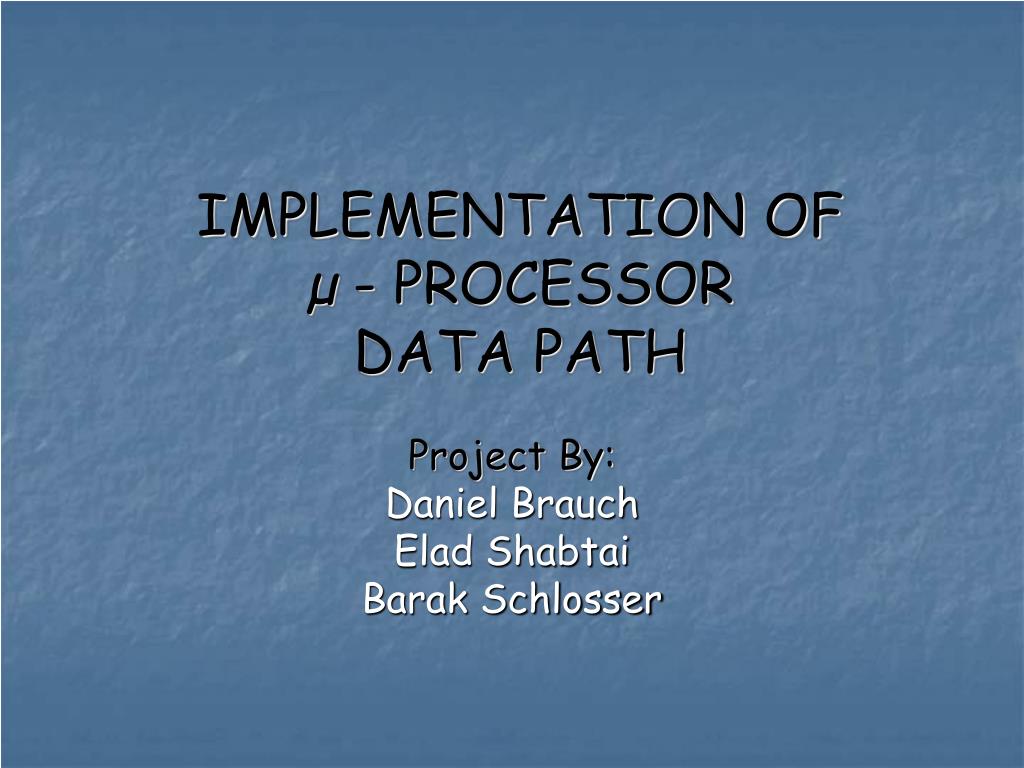 PPT - IMPLEMENTATION OF µ - PROCESSOR DATA PATH PowerPoint Presentation ...