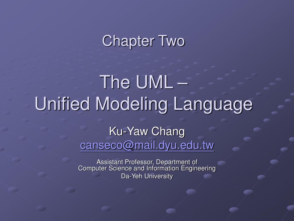 PPT - Chapter Two The UML – Unified Modeling Language PowerPoint Presentation - ID:6077702