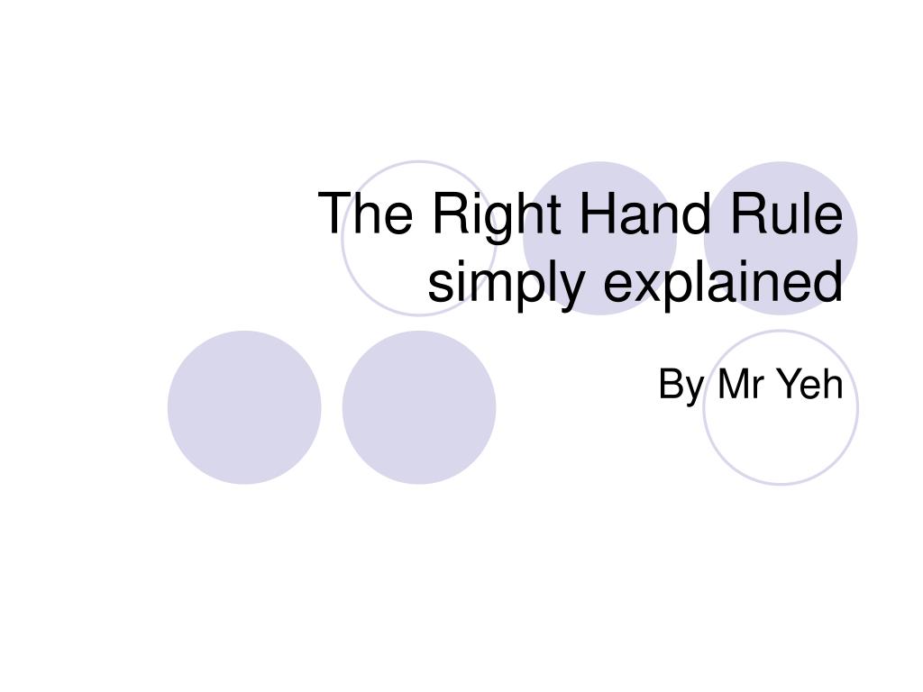 PPT - The Right Hand Rule simply explained PowerPoint Presentation ...