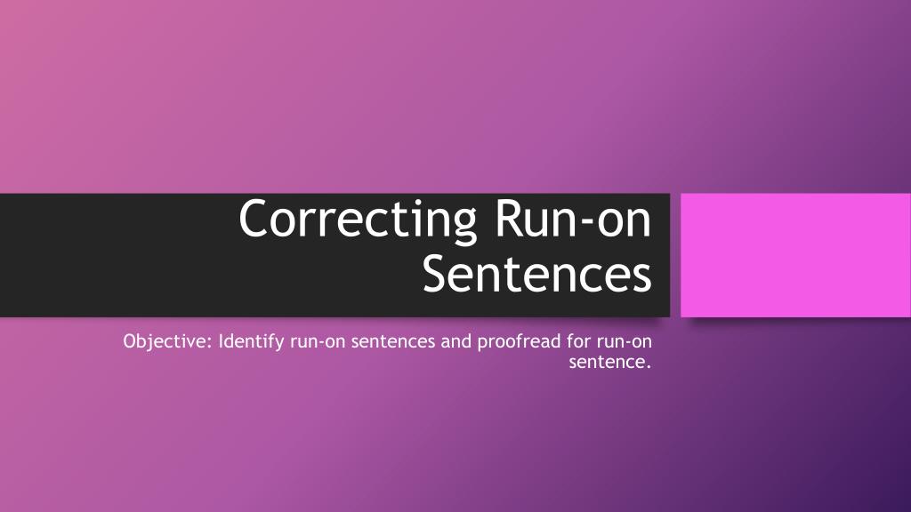 PPT - Correcting Run-on Sentences PowerPoint Presentation, free ...