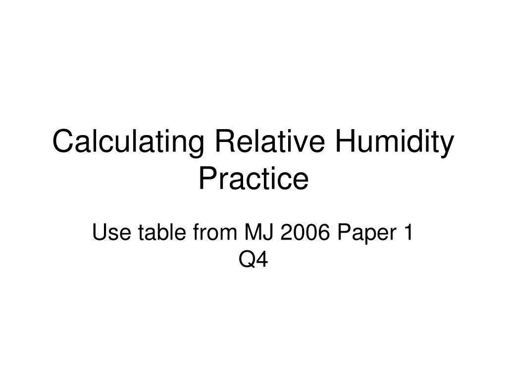 PPT - Calculating Relative Humidity Practice PowerPoint Presentation ...