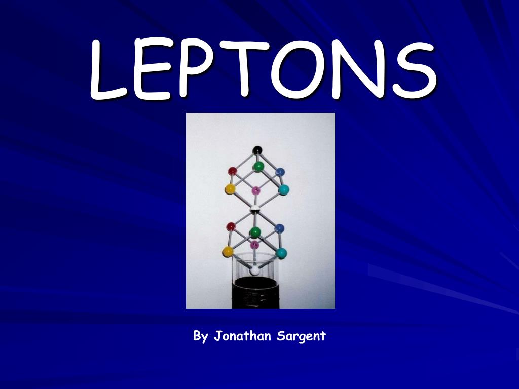 PPT - LEPTONS PowerPoint Presentation, free download - ID:6080457