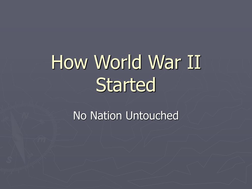 PPT - How World War II Started PowerPoint Presentation, free download ...