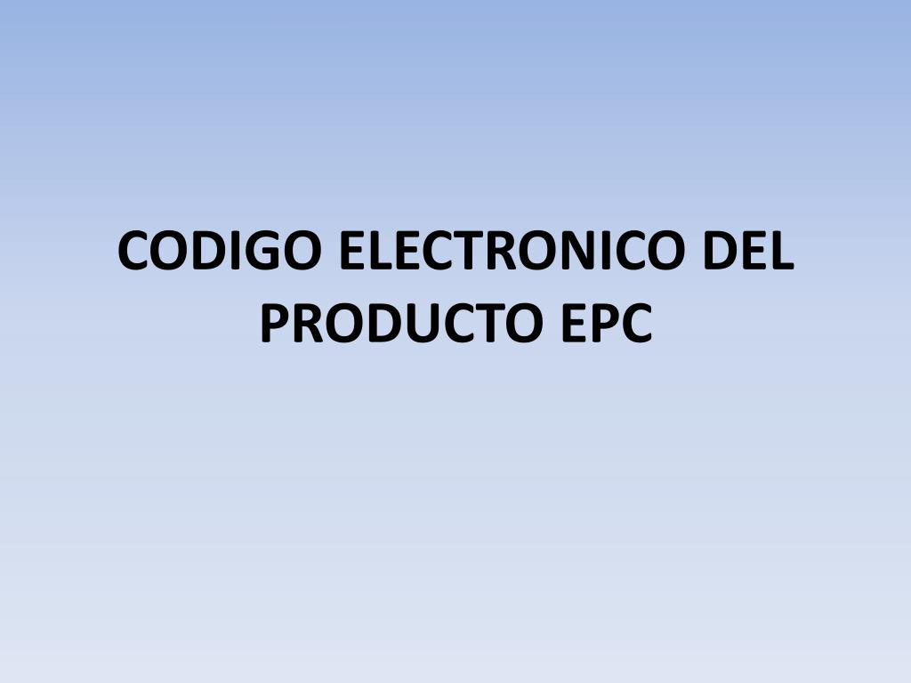 PPT - CODIGO ELECTRONICO DEL PRODUCTO EPC PowerPoint Presentation, free ...