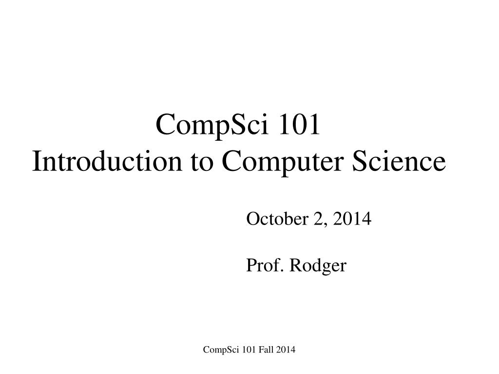 PPT - CompSci 101 Introduction to Computer Science PowerPoint ...