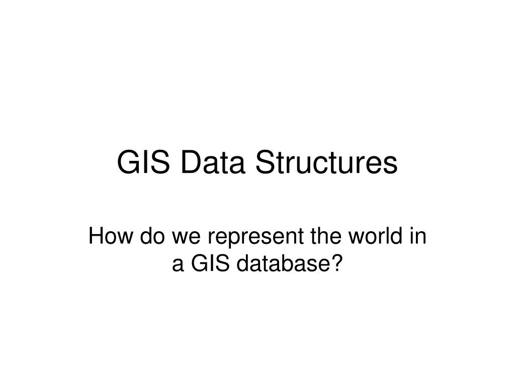 PPT - GIS Data Structures PowerPoint Presentation, free download - ID ...