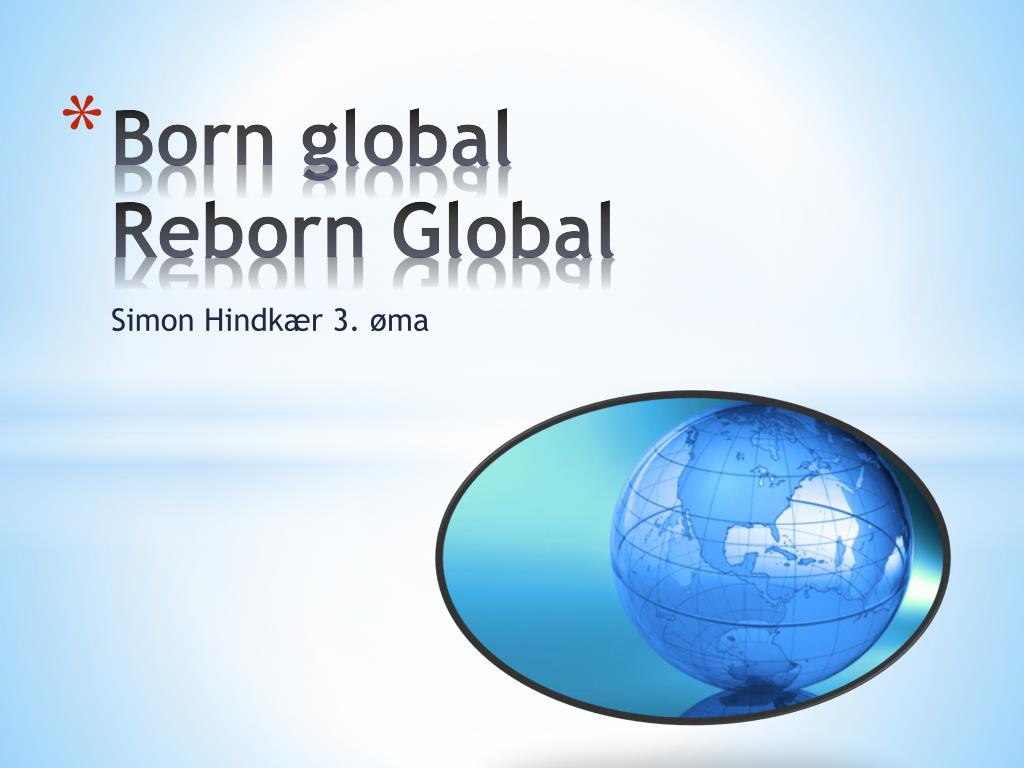 PPT - Born global Reborn Global PowerPoint Presentation, free download ...