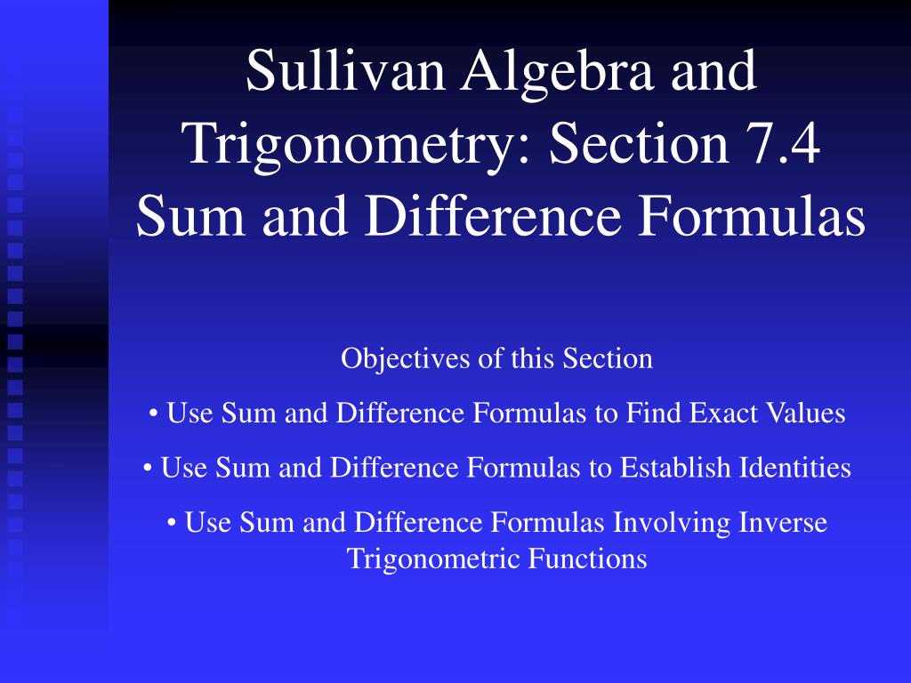 PPT - Sullivan Algebra and Trigonometry: Section 7.4 Sum and Difference ...