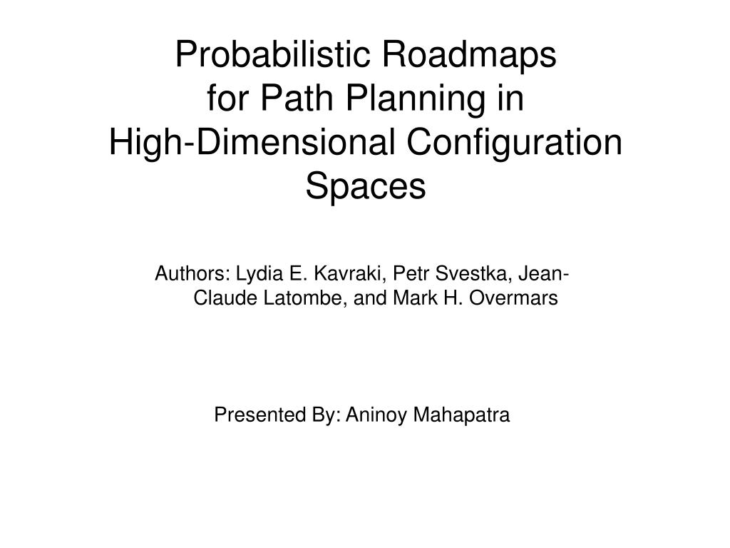 PPT - Probabilistic Roadmaps for Path Planning in High-Dimensional ...