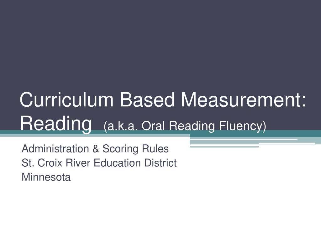 PPT - Curriculum Based Measurement: Reading (a.k.a. Oral Reading ...