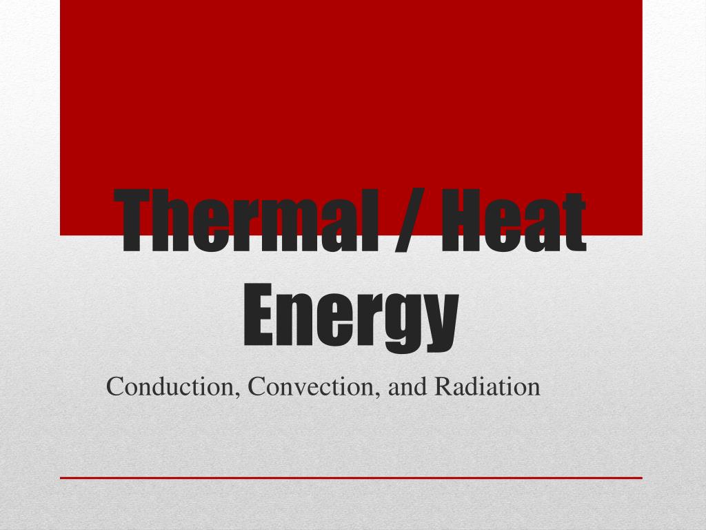 PPT - Thermal / Heat Energy PowerPoint Presentation, free download - ID ...