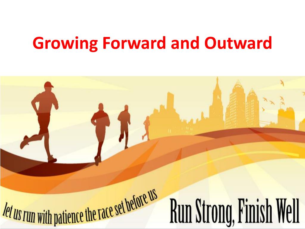 PPT - Growing Forward and Outward PowerPoint Presentation, free ...